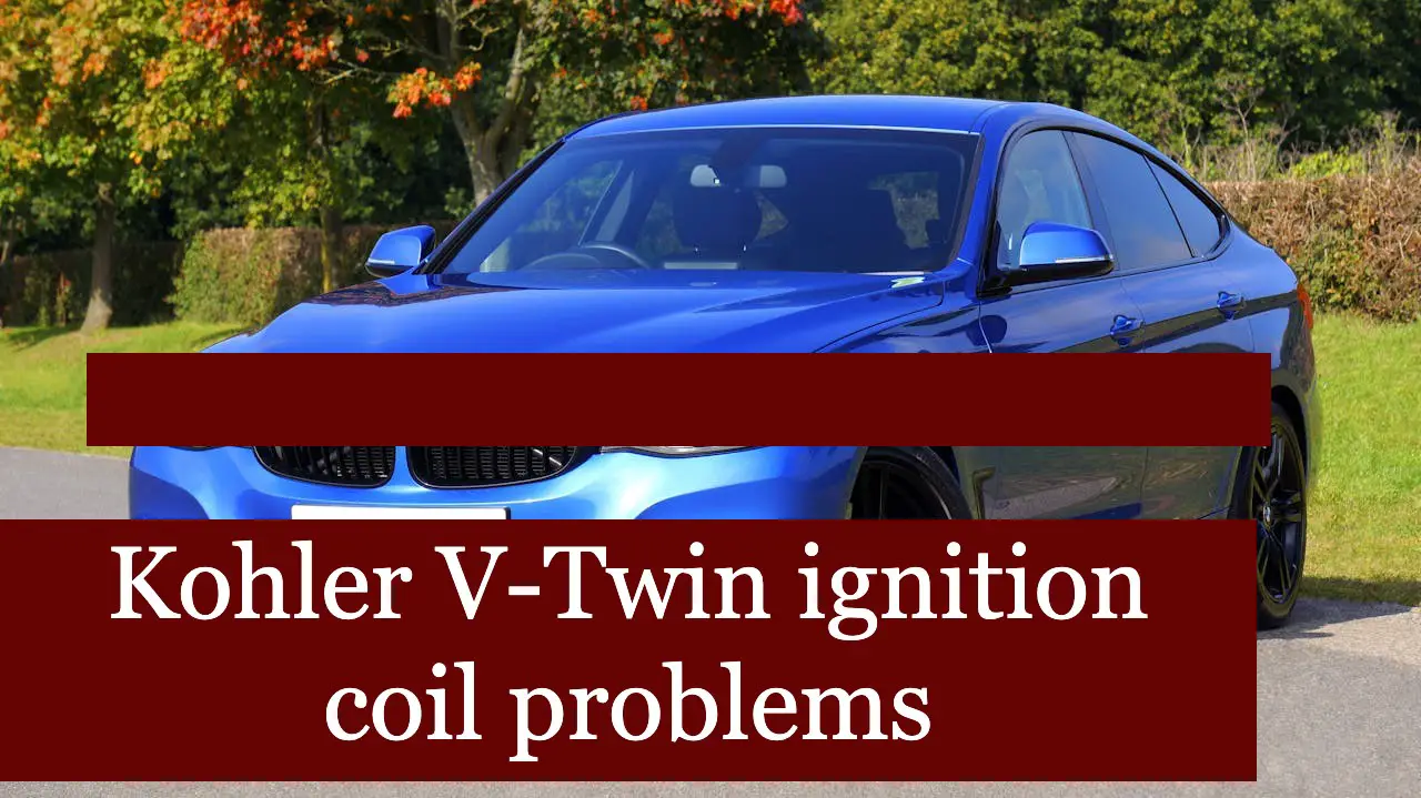 Kohler V Twin Ignition Coil Problems